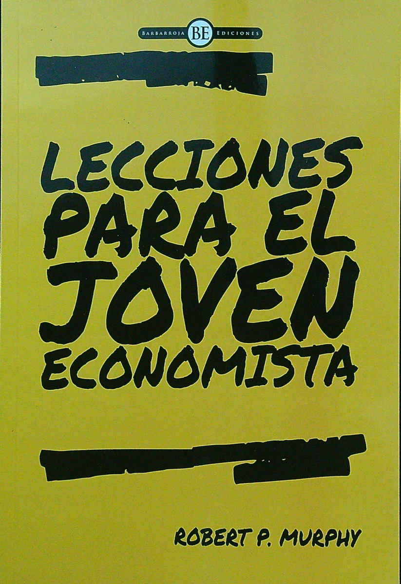 Lecciones Para El Joven Economista - Robert P. Murphy, De Murphy, Robert. Editorial Grupo Union ...