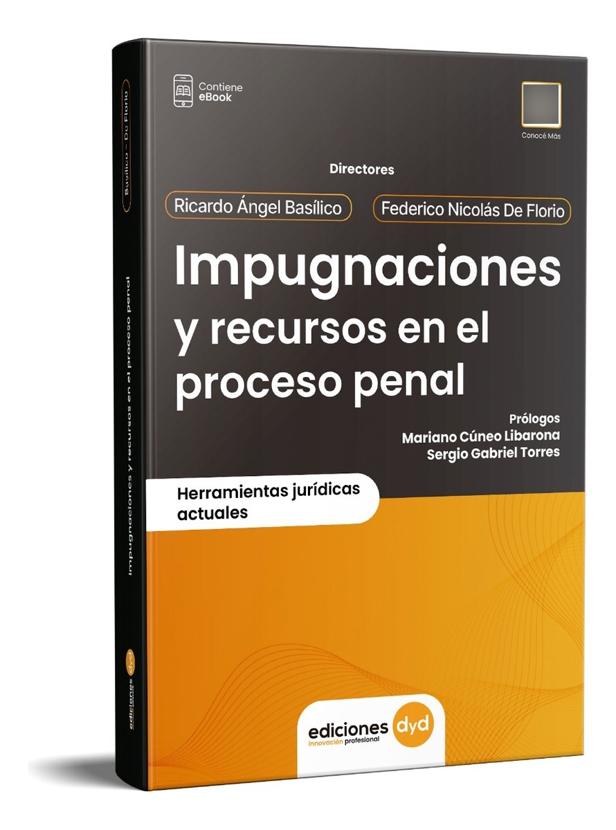 Impugnaciones Y Recursos En El Proceso Penal - ediciones dyd